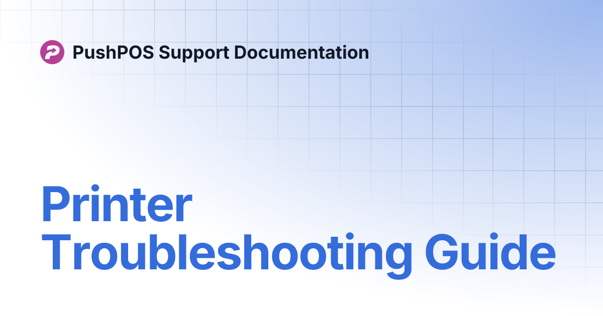 Printer Troubleshooting Guide | PushPOS Support Documentation