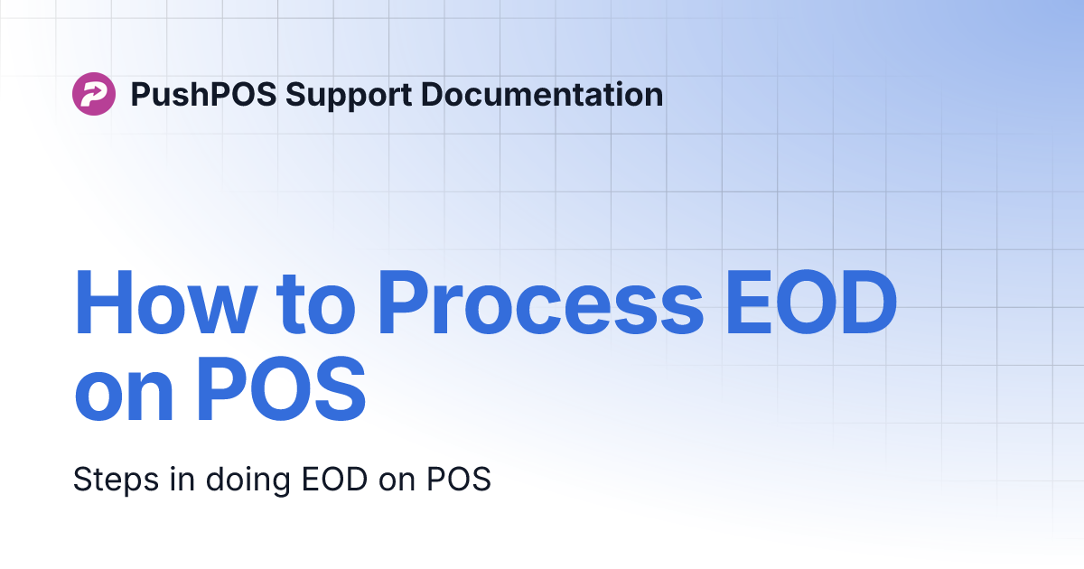 How to Process EOD on POS | PushPOS Support Documentation